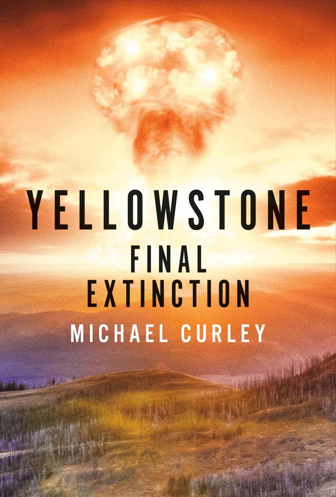 Yellowstone: Final Extinction (1): Curley, Michael: 9780692568026 ...