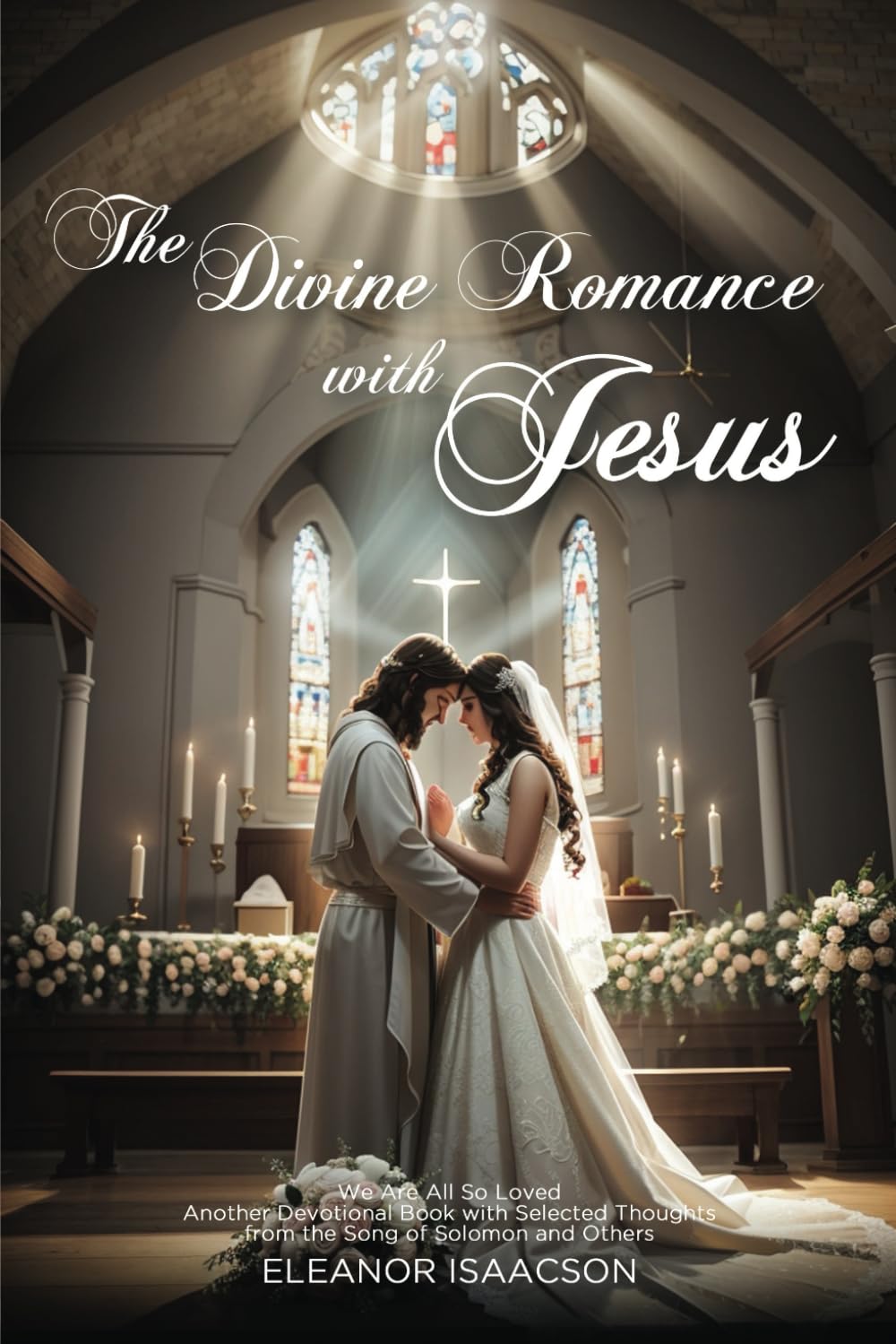 The Divine Romance with Jesus - We are all So Loved: Another Devotional ...