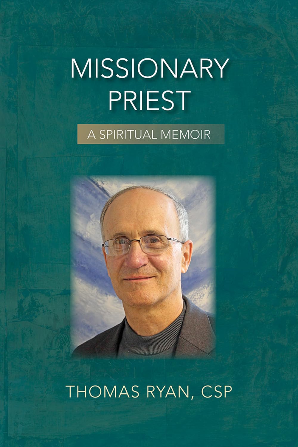 Missionary Priest: A Spiritual Memoir: Ryan CSP, Thomas: 9780809156818 ...