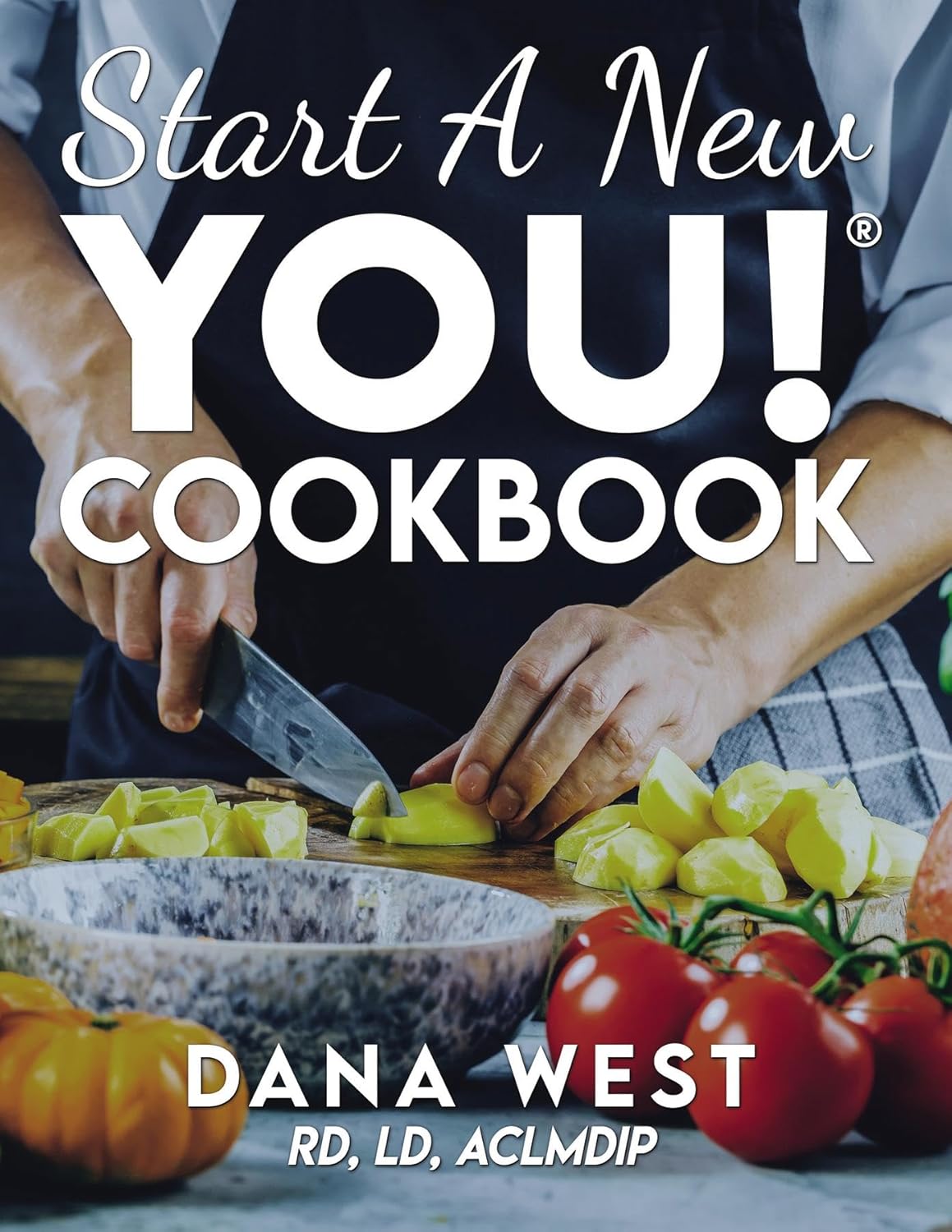 START A NEW YOU!® COOKBOOK - Kindle edition by West, Dana. Cookbooks, Food & Wine Kindle eBooks ...
