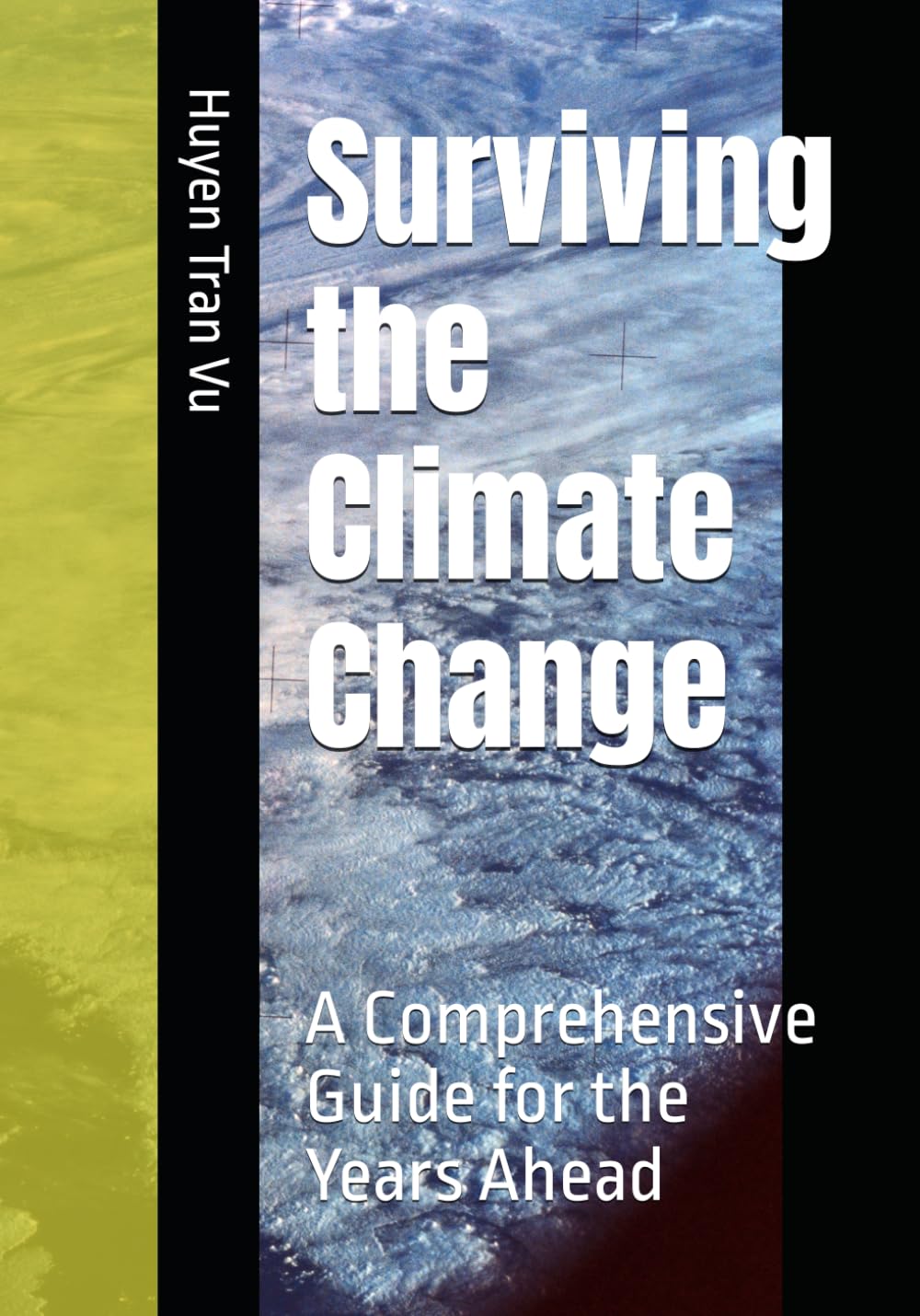 Surviving the Climate Change: A Comprehensive Guide for the Years Ahead: Vu, Huyen Tran ...