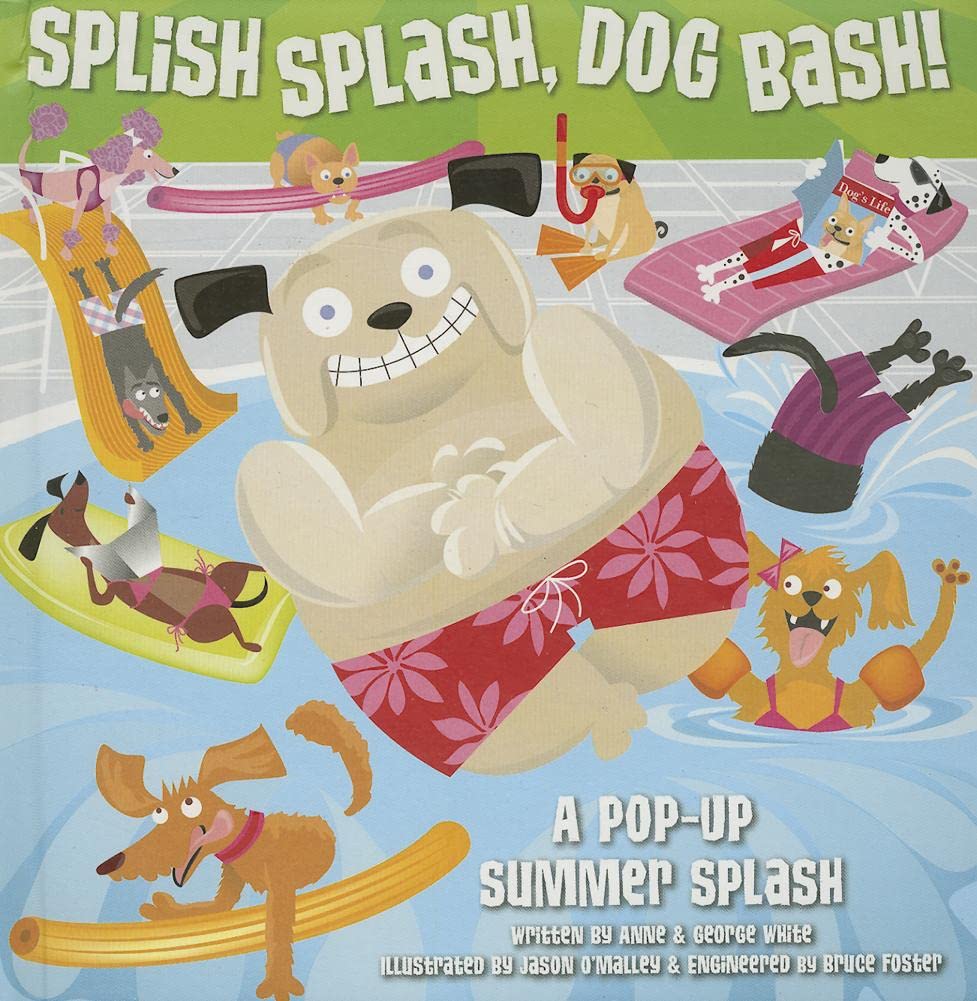 Splish Splash, Dog Bash!: A Pop-Up Summer Splash: White, George, White ...