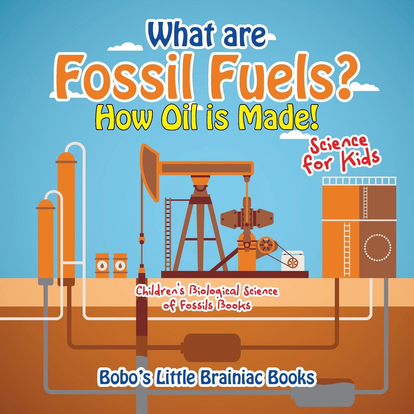 What Are Fossil Fuels? How Oil Is Made! - Science for Kids - Children's Biological Science of ...