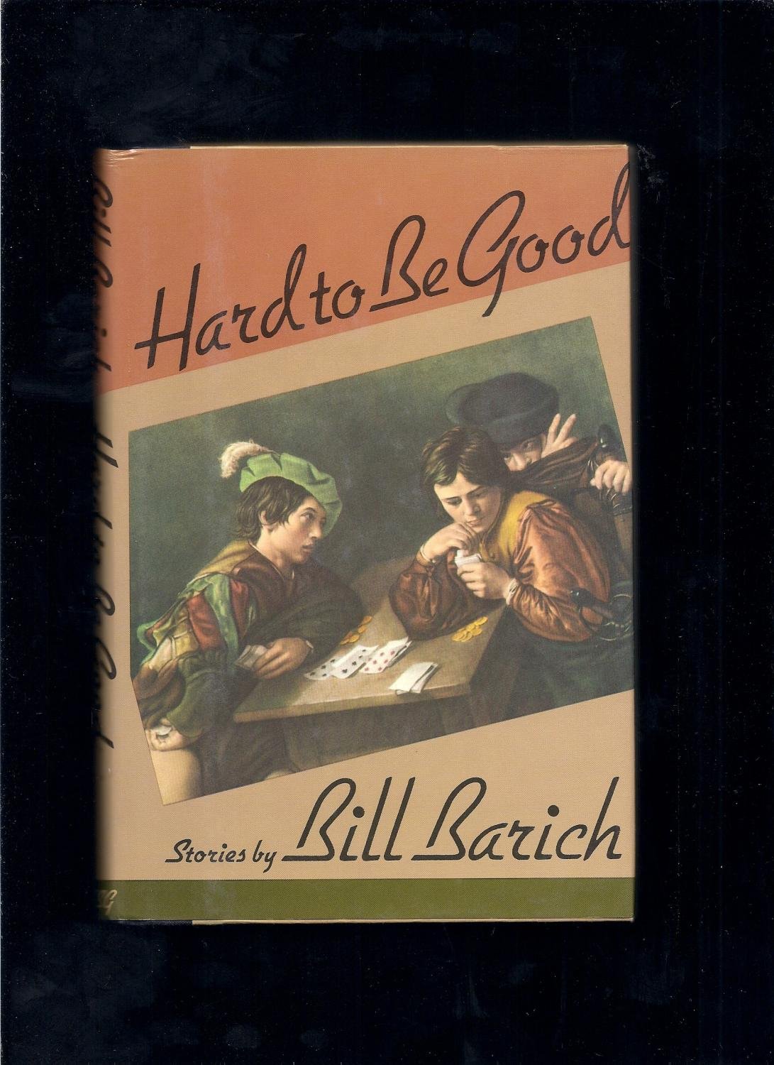 Hard to Be Good: Barich, Bill: 9780374168124: Amazon.com: Books