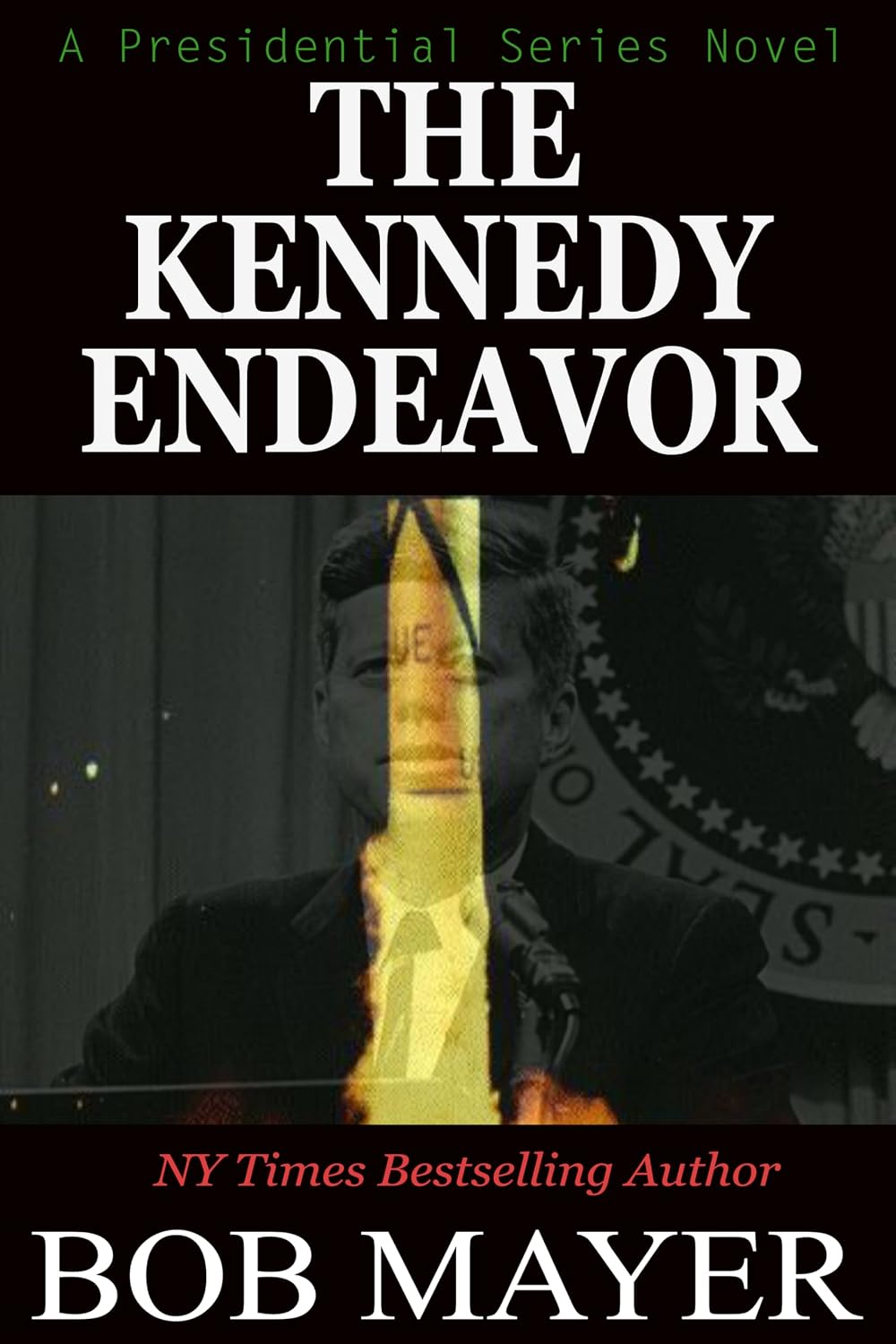 The Kennedy Endeavor: The President Series (Presidential Series Book 2 ...