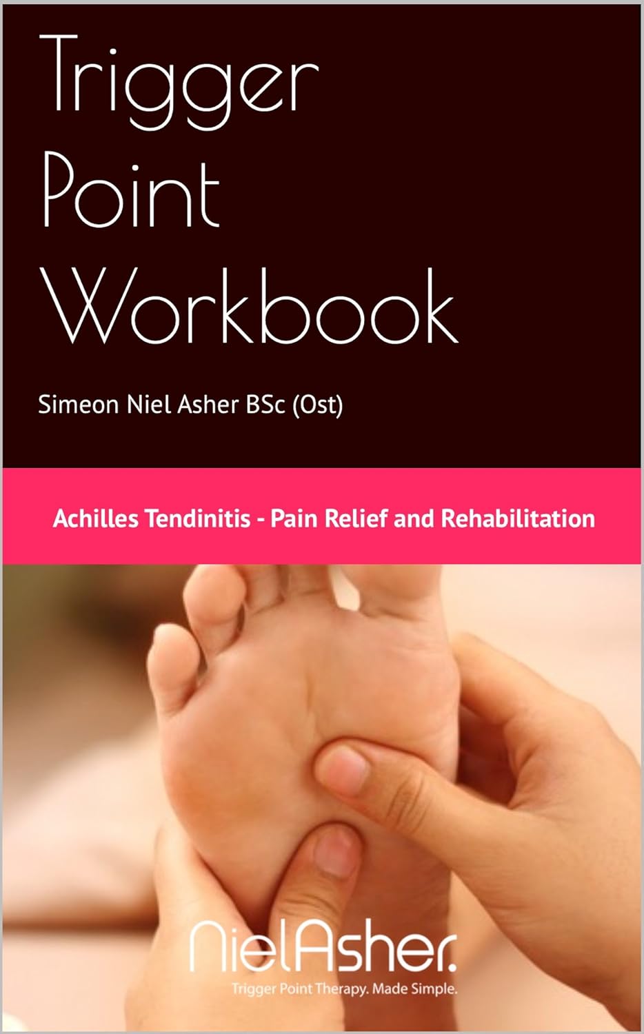 Trigger Point Workbook: Achilles Tendinitis - Pain Relief and ...