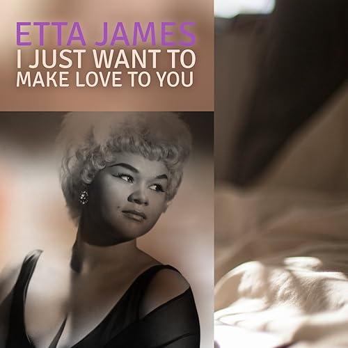 I Just Want To Make Love To You De Etta James Sur Amazon Music Amazon fr i-just-want-to-make-love-to-you-de-etta-james-sur-amazon-music-amazon-fr