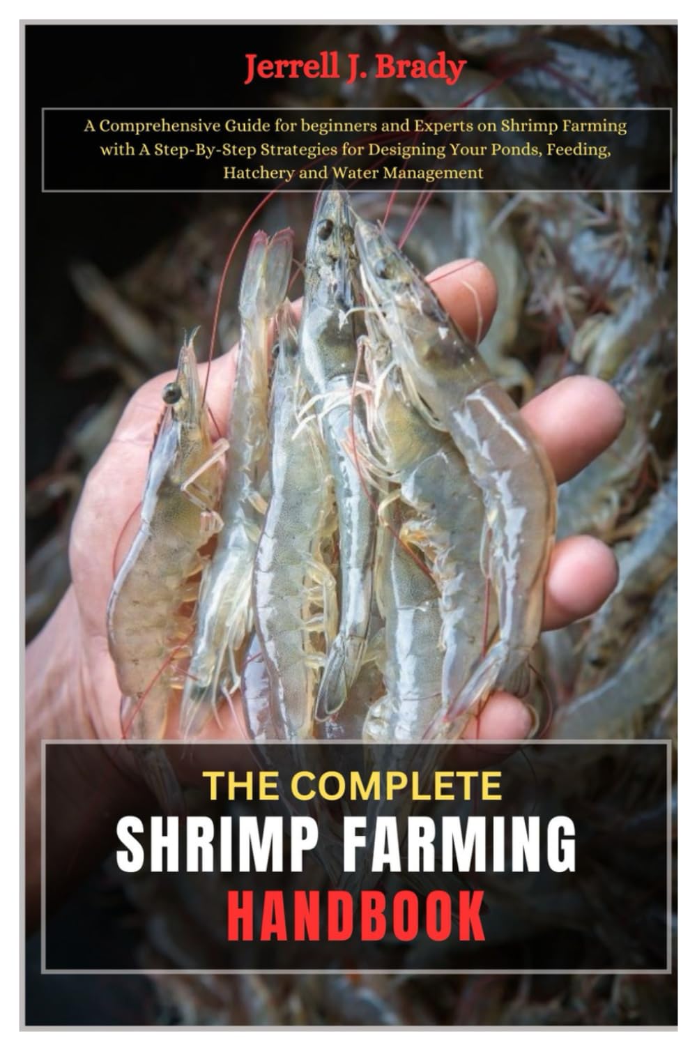 The Complete Shrimp Farming Handbook: A Comprehensive Guide for ...