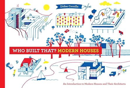 Who Built That? Modern Houses: An Introduction to Modern Houses and ...