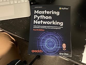 Mastering Python Networking - Fourth Edition: Utilize Python packages and frameworks for network ...
