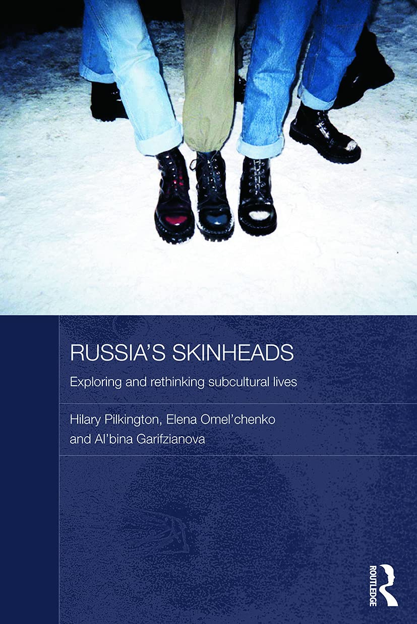 Russia's Skinheads: Exploring and Rethinking Subcultural Lives ...