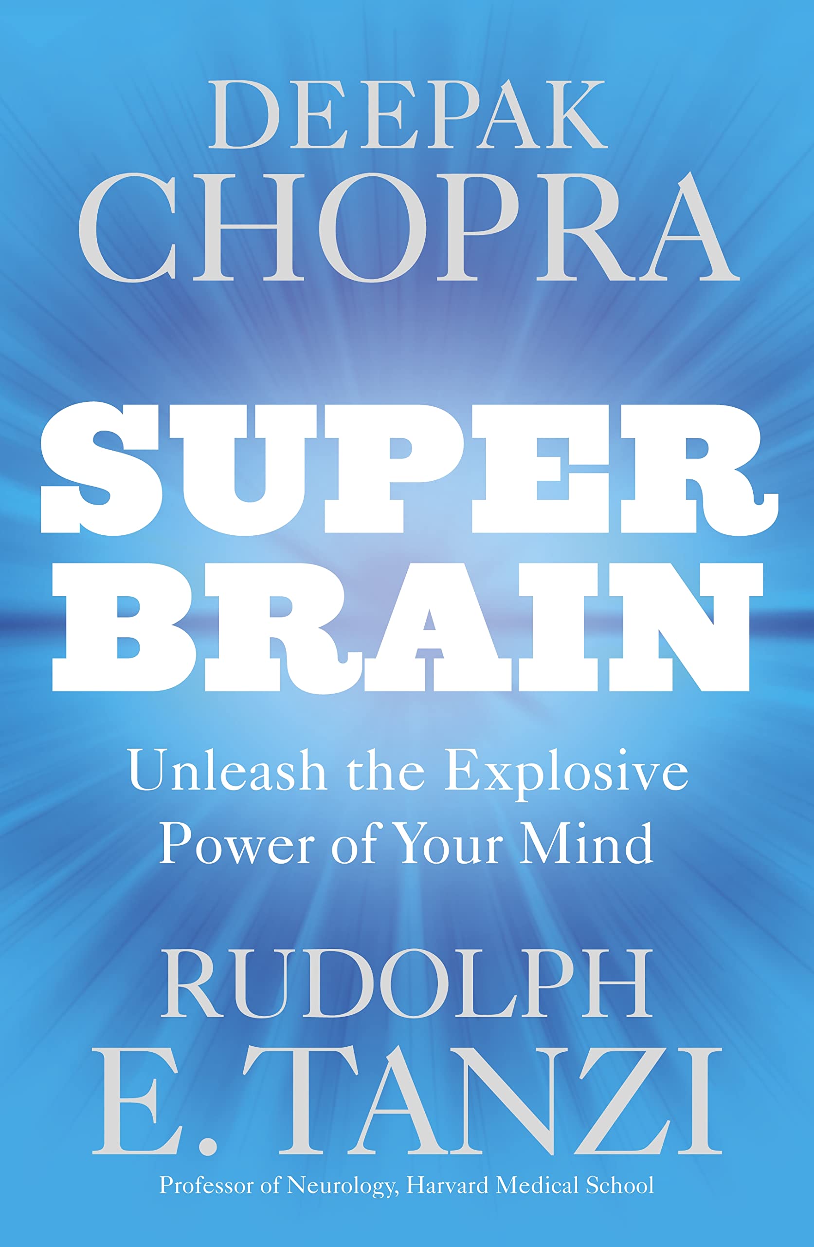 Super Brain: Unleashing the explosive power of your mind to maximize ...