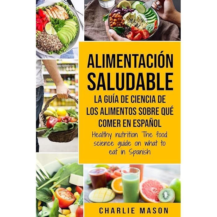 Buy Alimentación saludable La guía de ciencia de los alimentos sobre ...