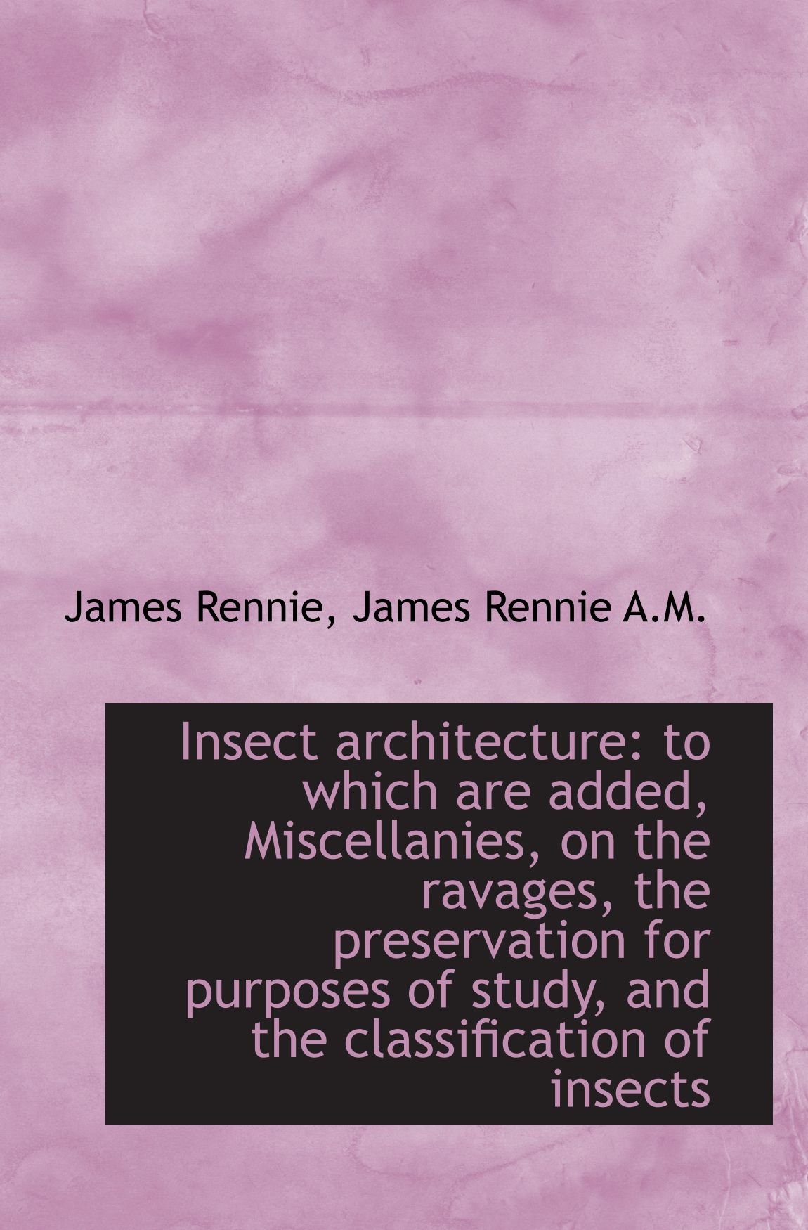 Amazon.com: Insect Architecture to Which are Added Miscellanies on the ...