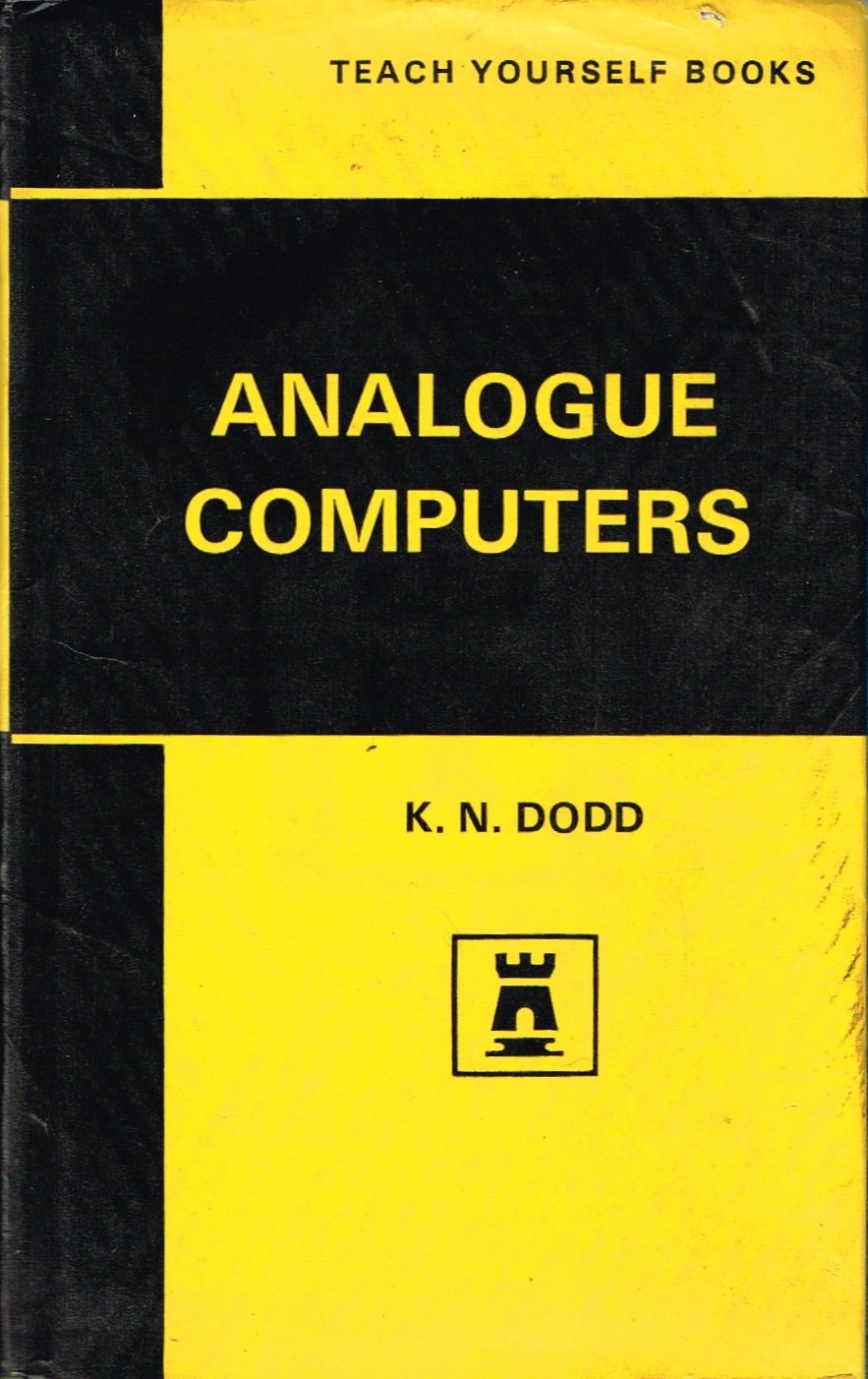 Analogue computers (The Teach yourself books): Dodd, Kenneth Neilson ...