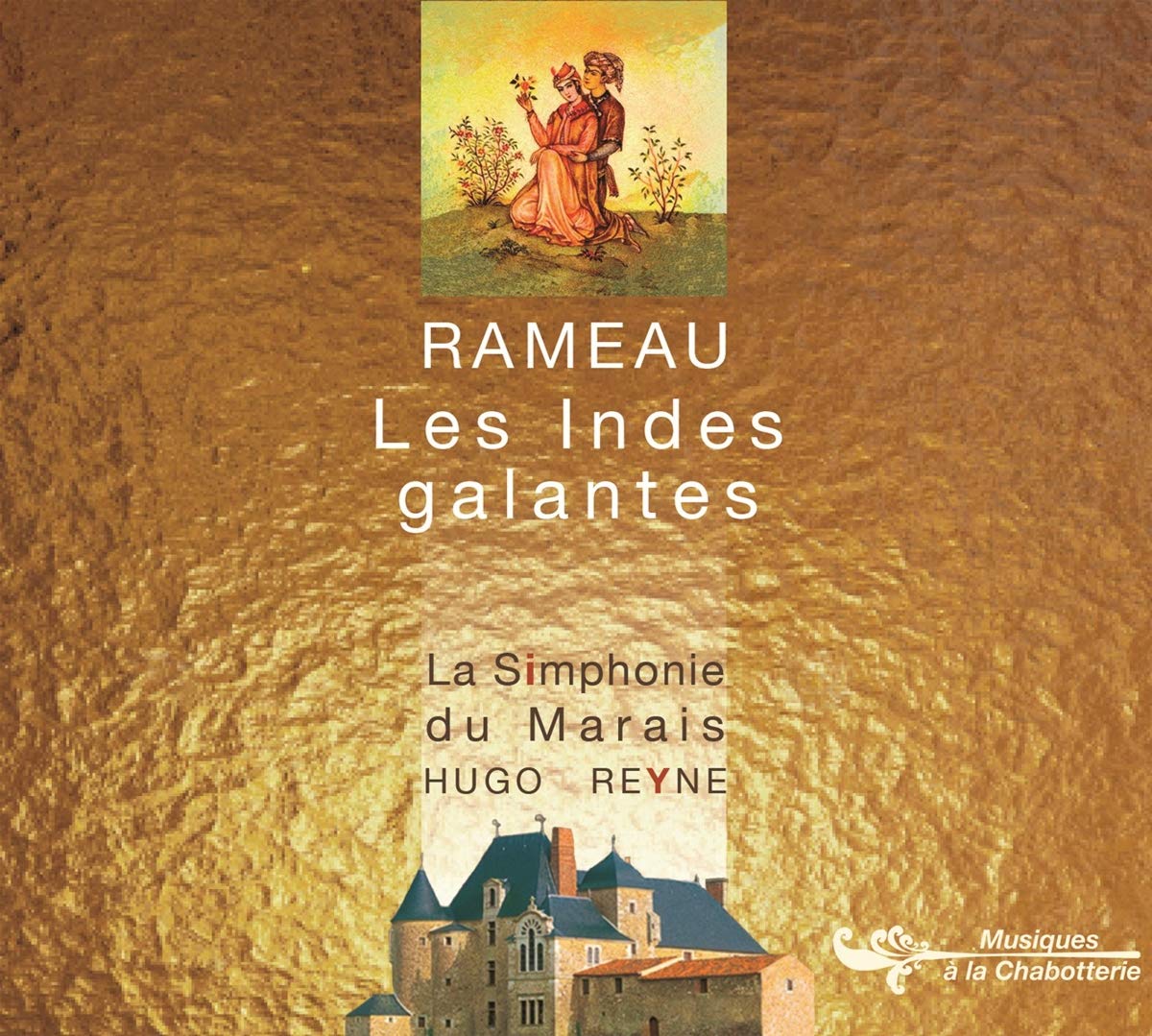 Rameau: Les Indes galantes - Valérie Gabail, Stéphanie Révidat, Reinoud ...