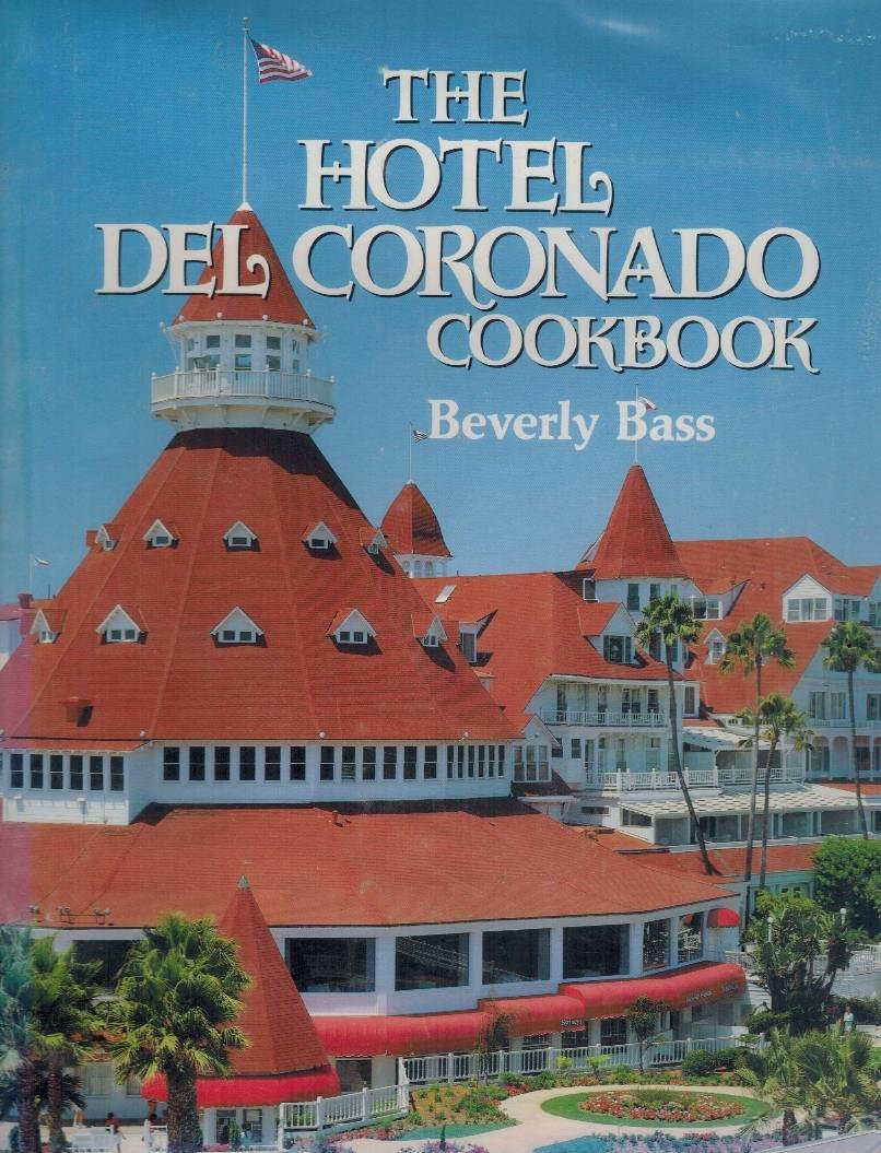 Hotel Del Coronado Cookbook, The (Restaurant Cookbooks): Bass, Beverly ...