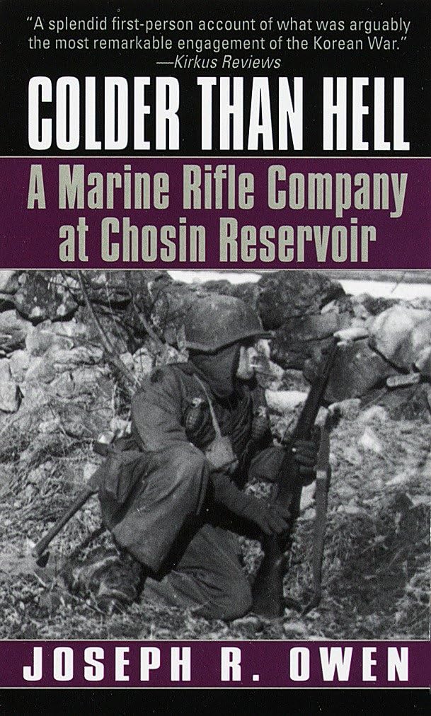 Colder Than Hell: A Marine Rifle Company at Chosin Reservoir: A Marine ...