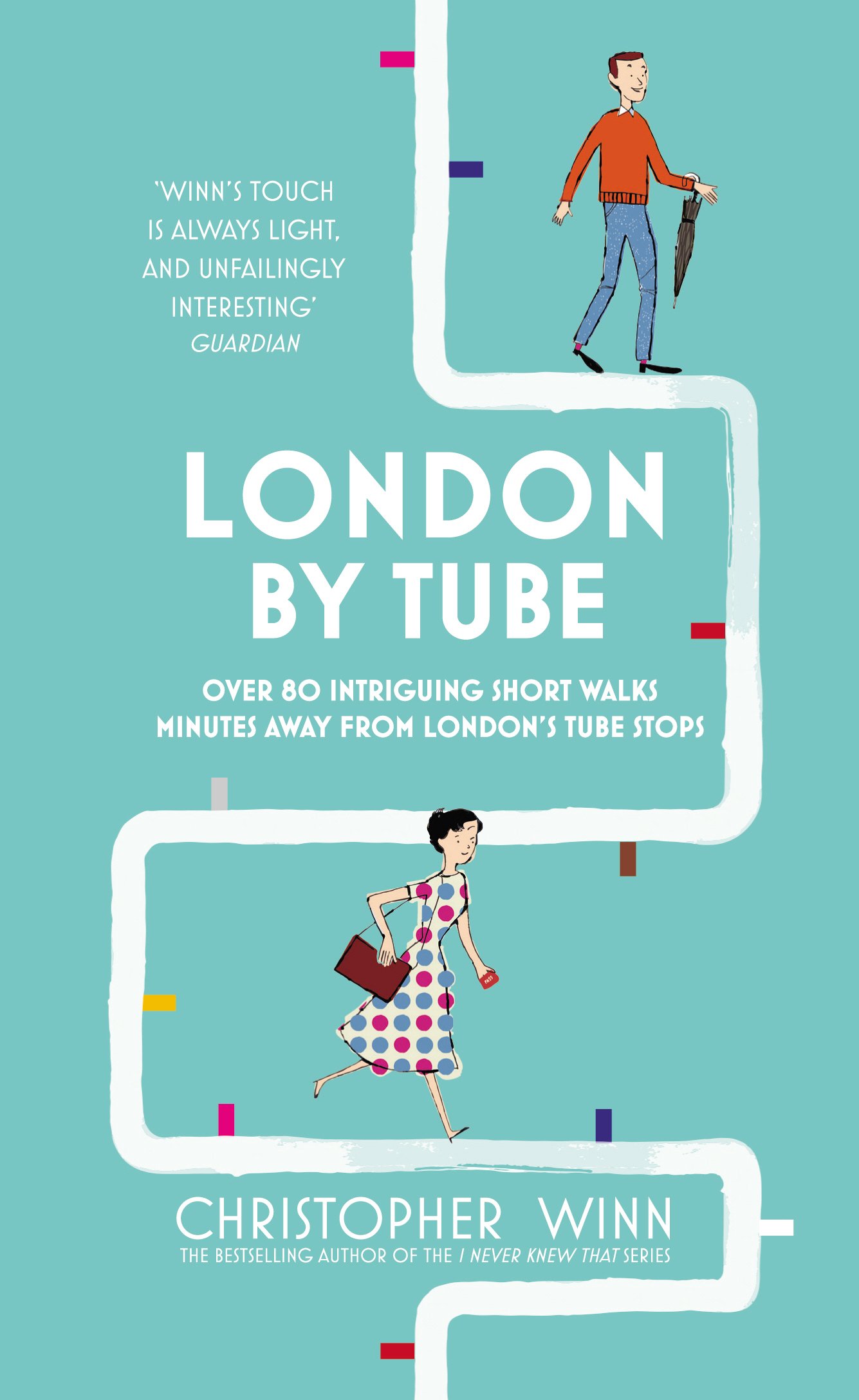 London by Tube: 150 Things to See Minutes Away from 88 Tube Stops: Winn ...