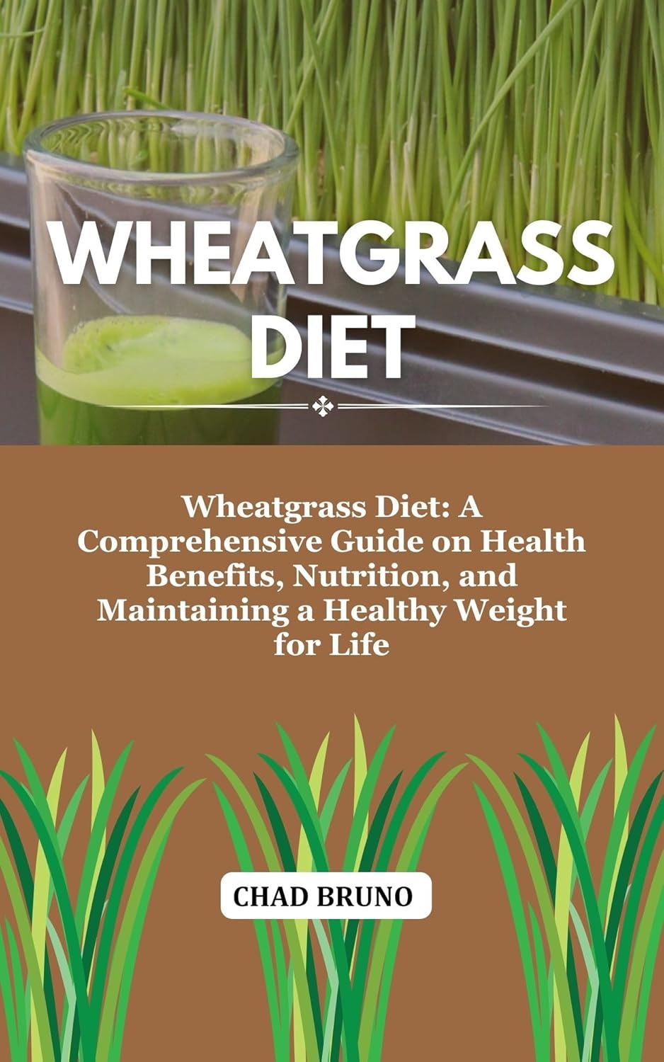WHEATGRASS DIET : Wheatgrass Diet: A Comprehensive Guide on Health ...