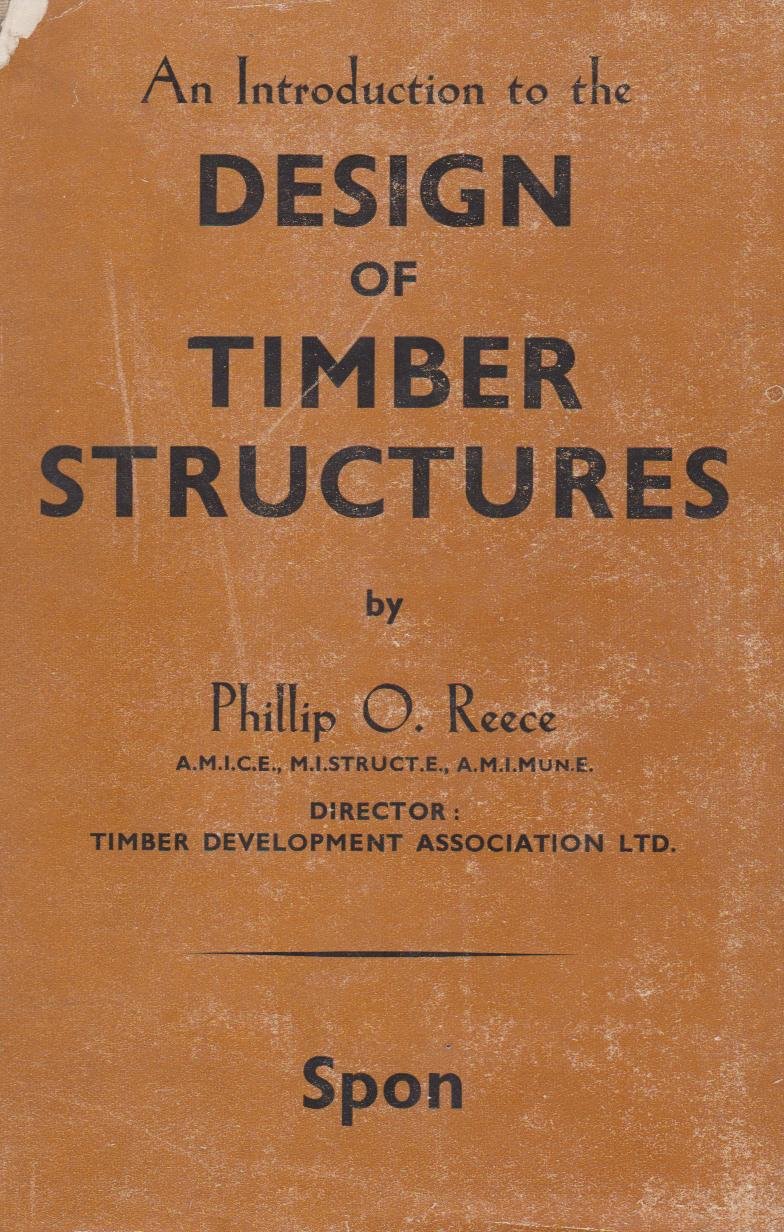 An Introduction To The Design Of Timber Structures: P.O. Reece: Amazon ...