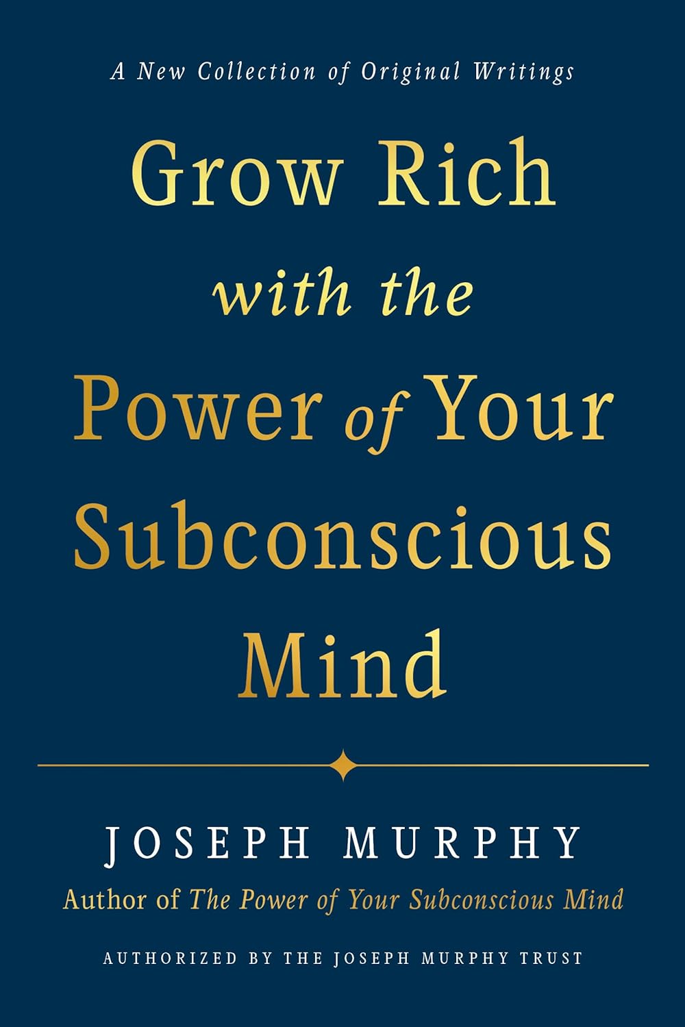 Grow Rich with the Power of Your Subconscious Mind: Murphy, Joseph ...