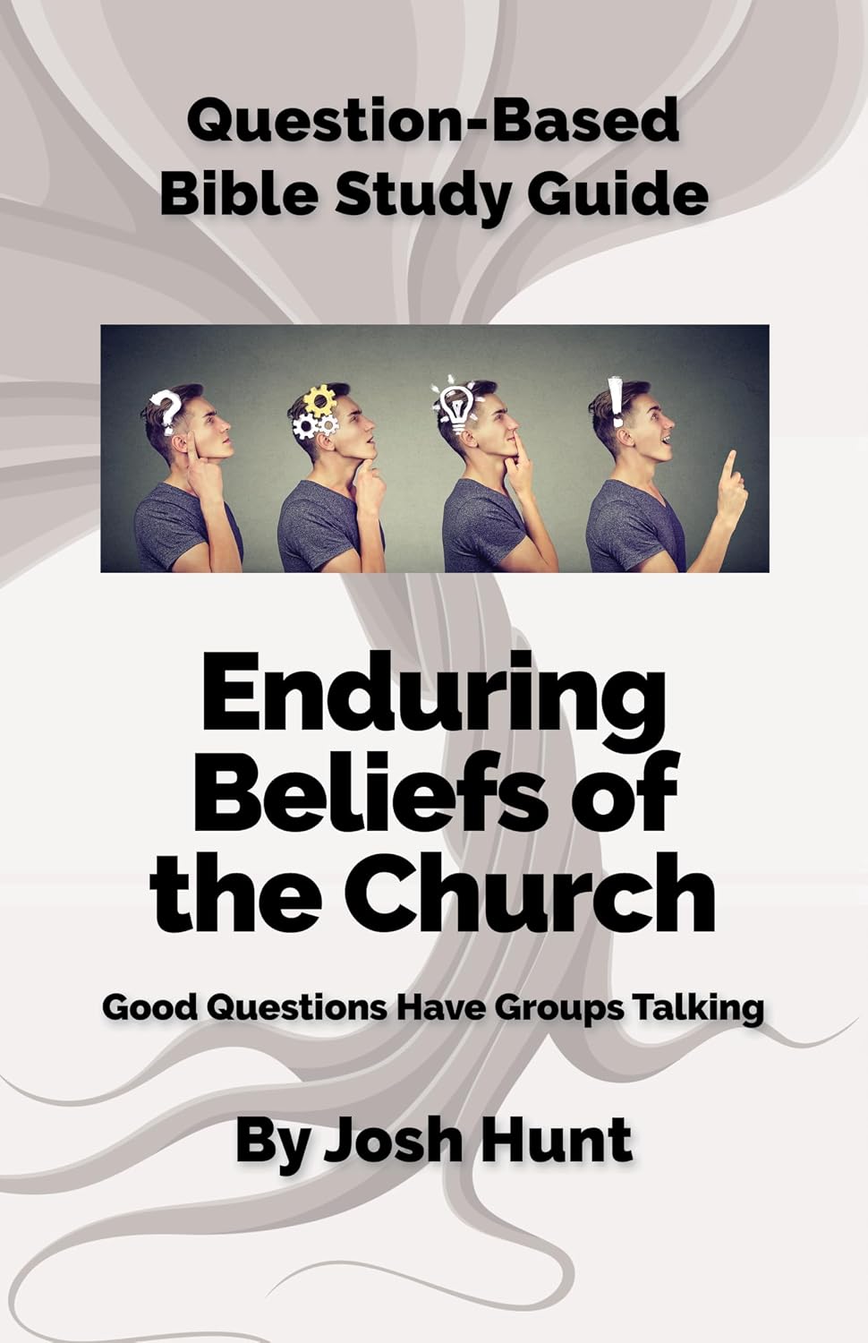 Question-Based Bible Study Guide - Enduring Beliefs of the Church: Good ...