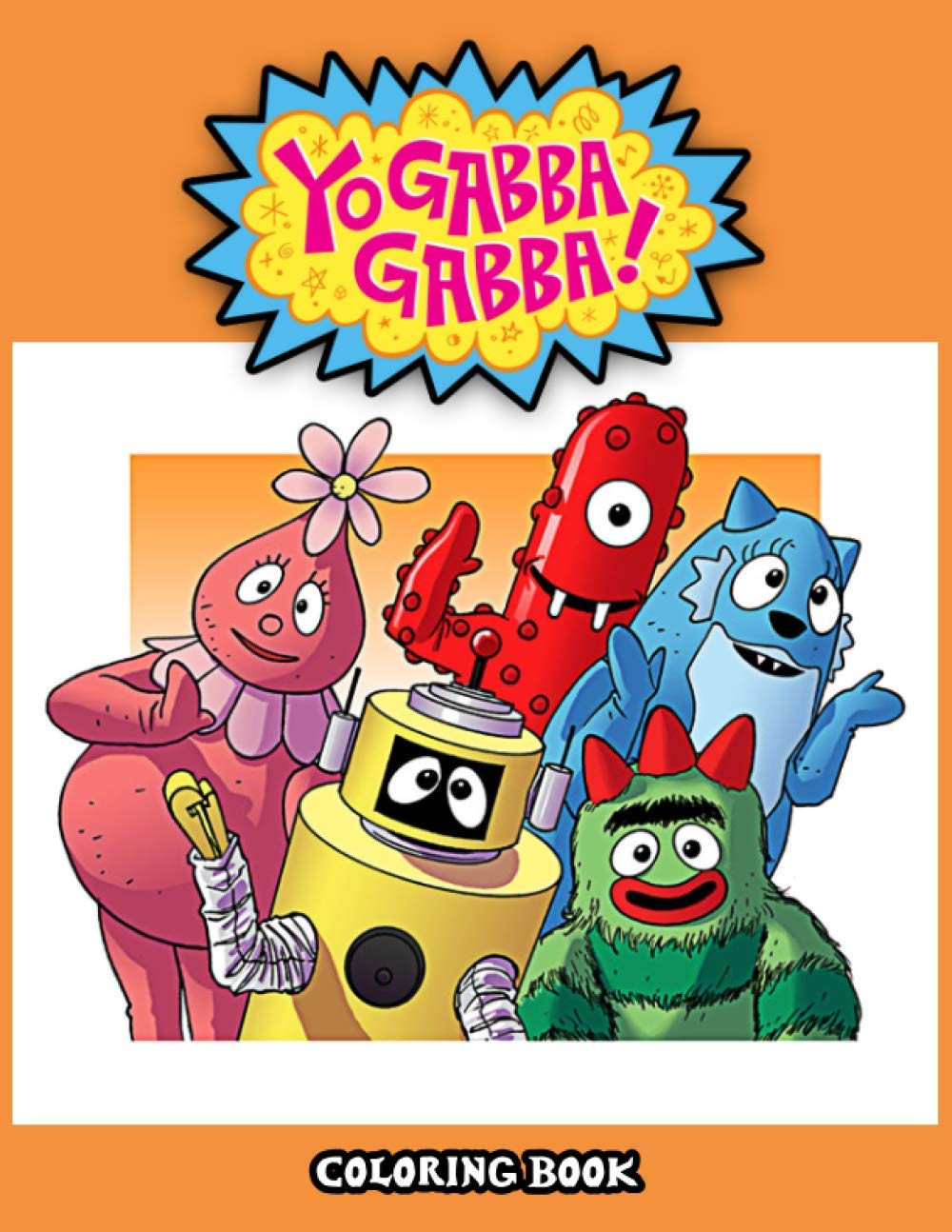 Buy Yo Gabba Gabba Coloring Book: An Amazing Coloring Book For Fans Of ...