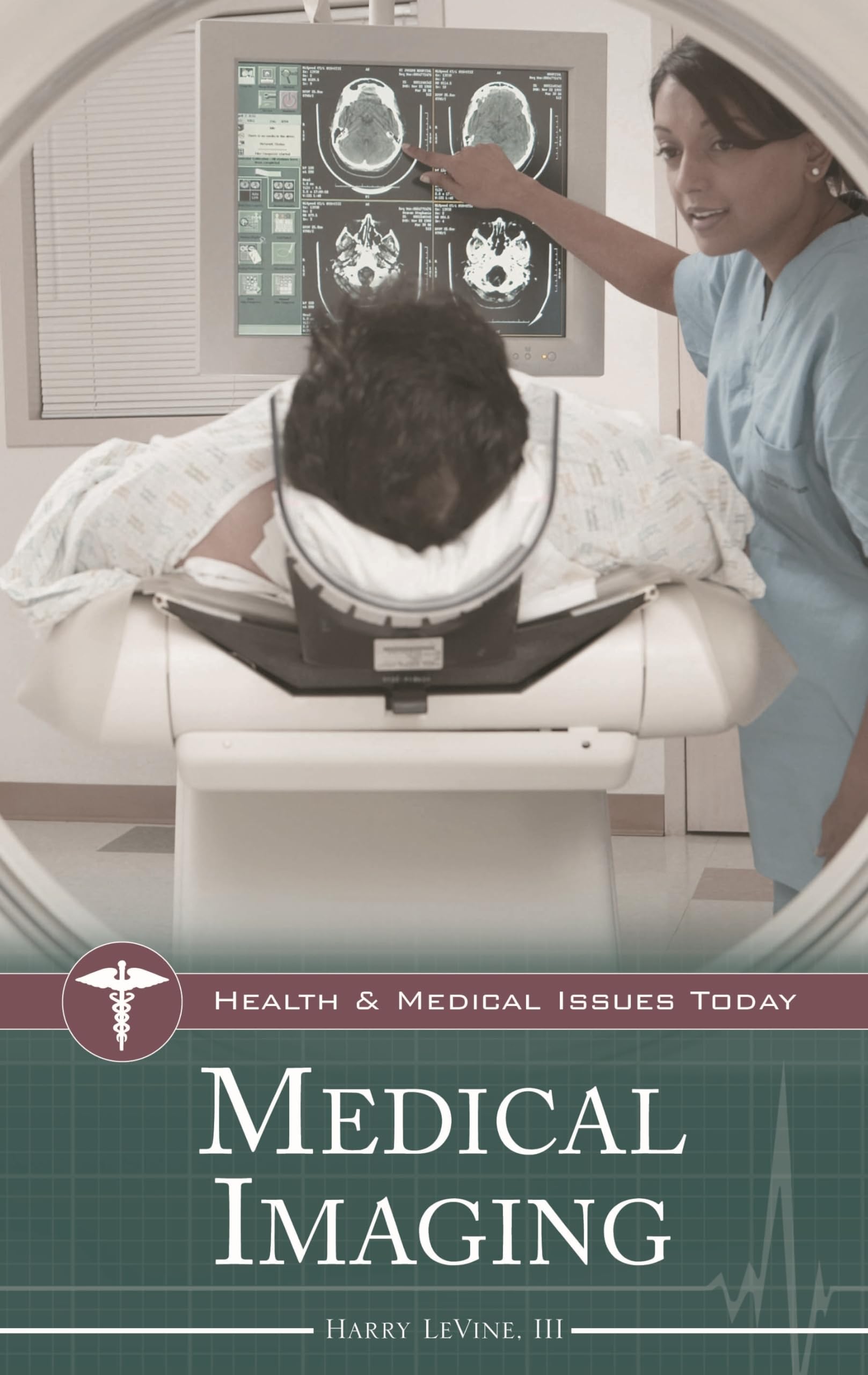 Medical Imaging (Health and Medical Issues Today): 9780313359699 ...