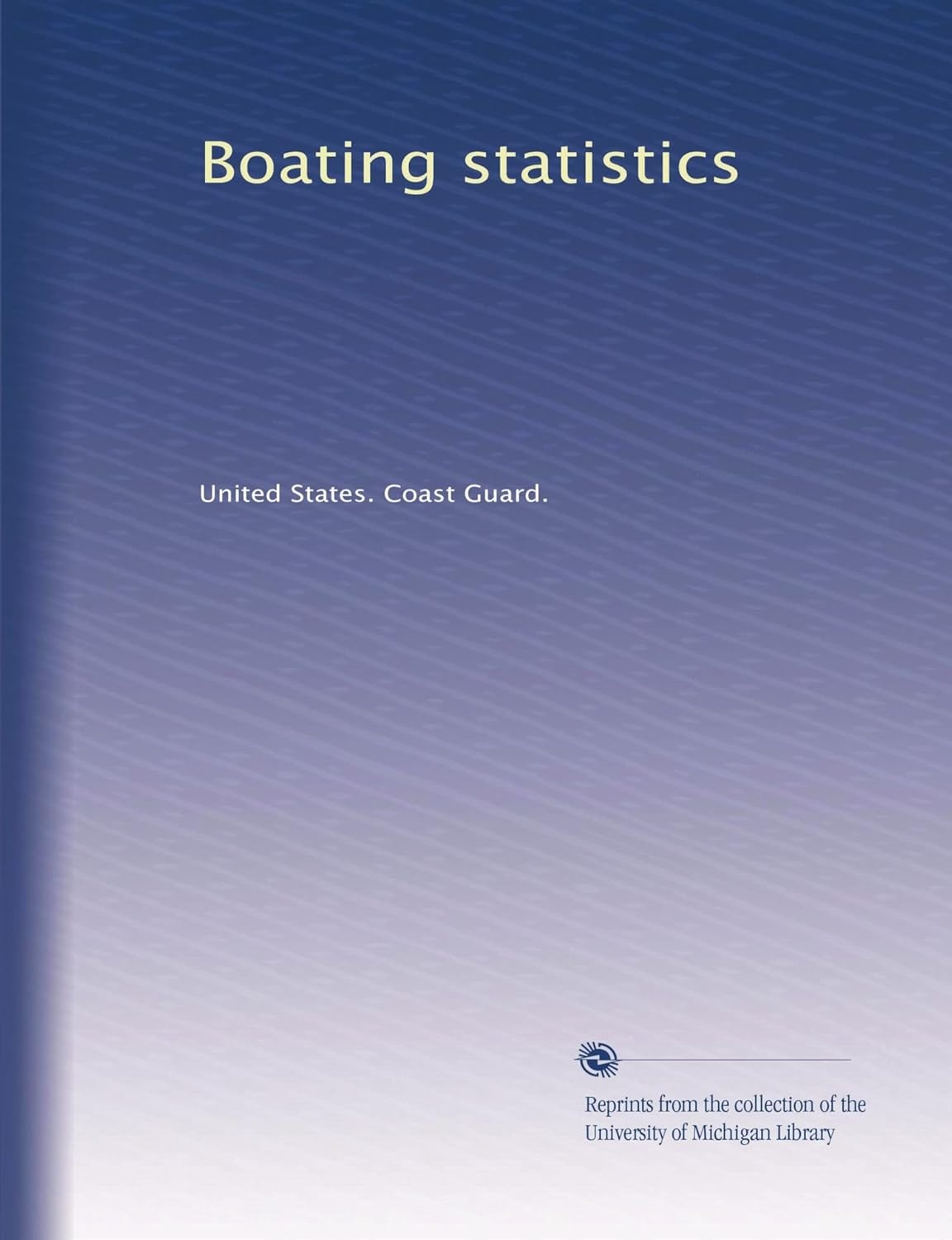 Amazon.com: Boating statistics: United States. Coast Guard., .: Books