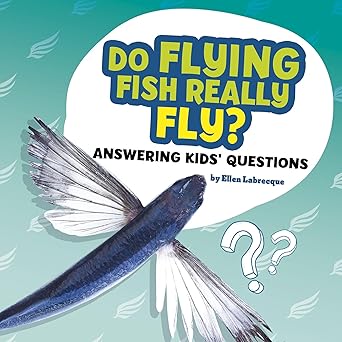 Do Flying Fish Really Fly?: Answering Kids' Questions (Questions and ...