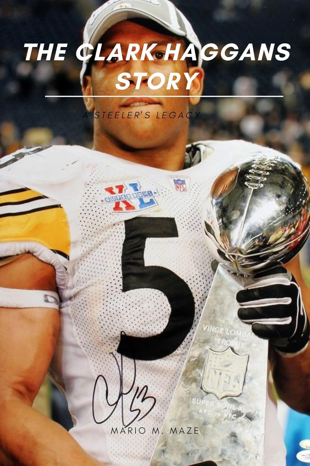 Amazon.com: The Clark Haggan's Story: A Steelers Legacy eBook : M. Maze ...