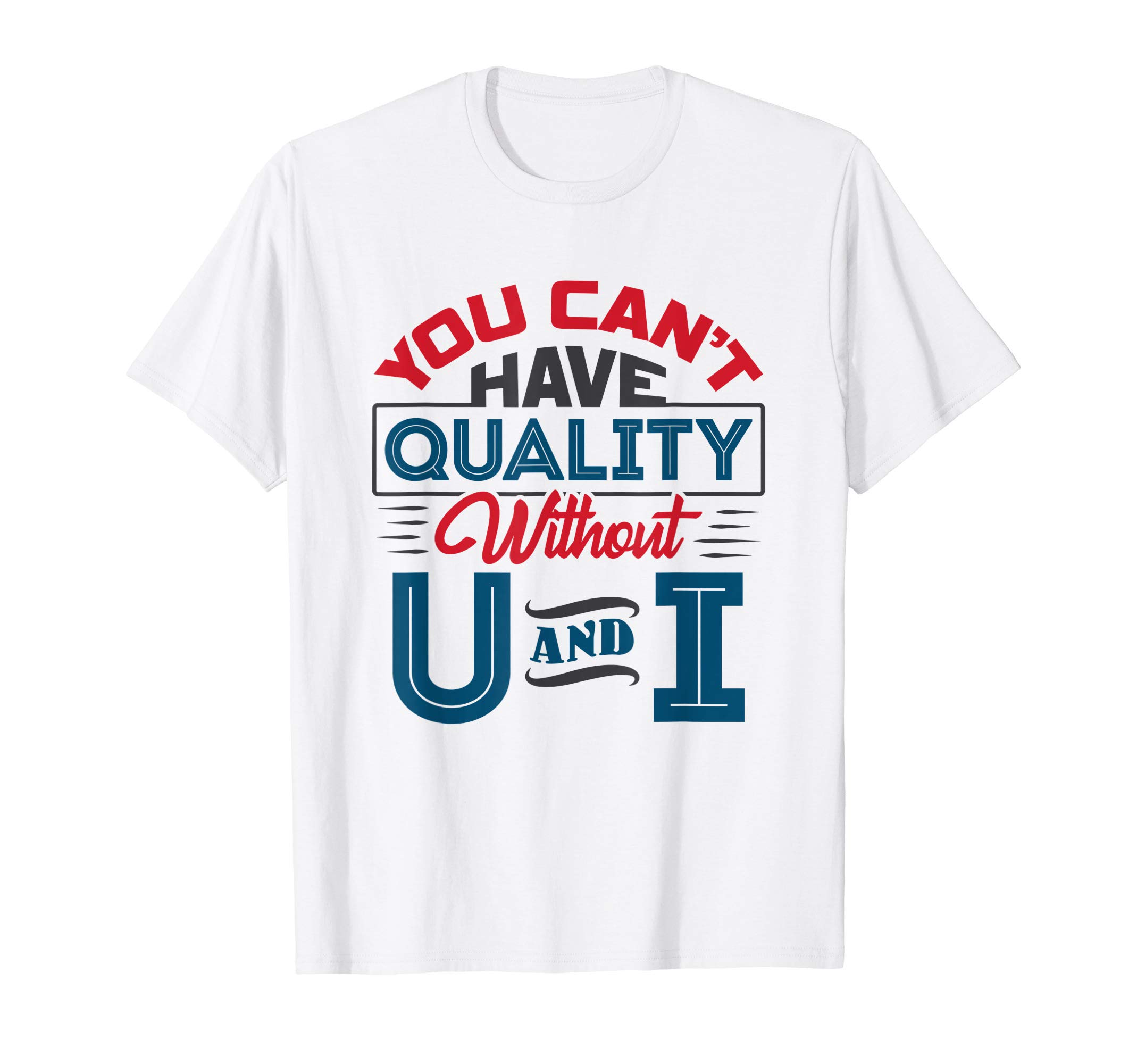 Amazon.com: You Can't Have Quality Without U and I - QC Quality Control ...