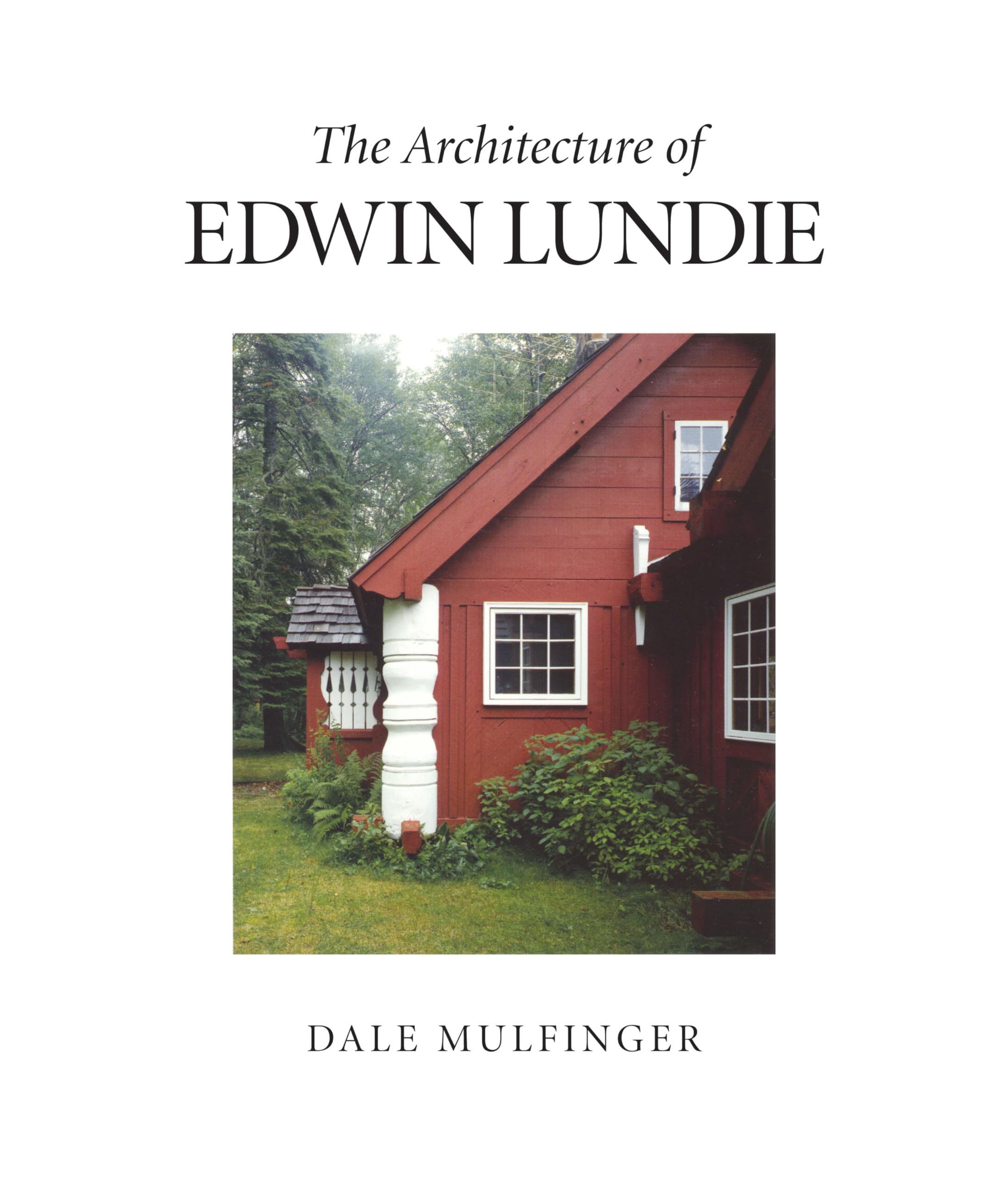 The Architecture of Edwin Lundie: Mulfinger, Dale: 9780873513142 ...