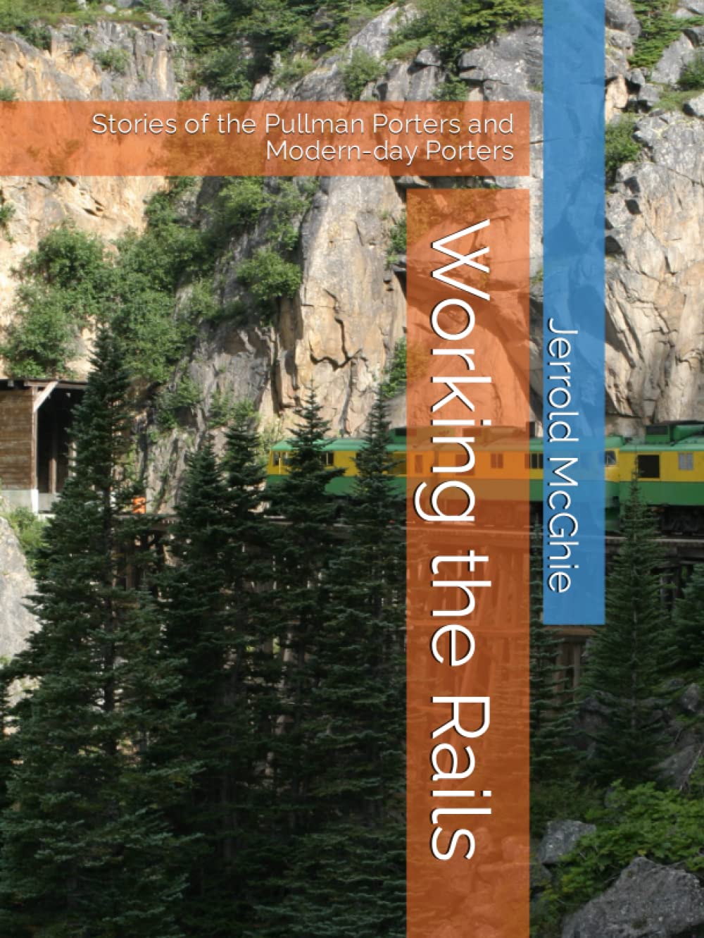 Working the Rails: Stories of the Pullman Porters and Modern-day ...