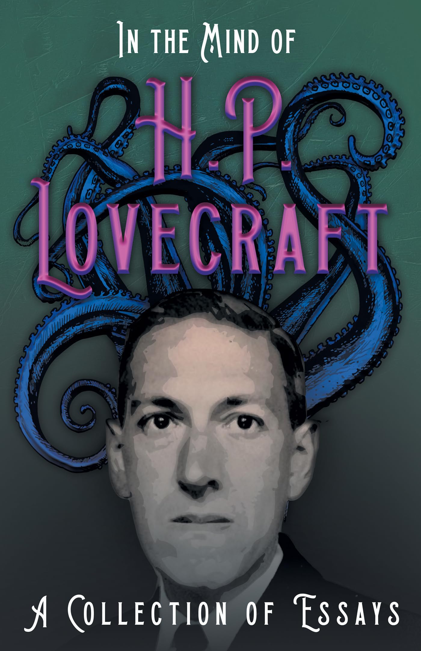 In the Mind of H. P. Lovecraft: A Collection of Essays: Lovecraft, H. P ...