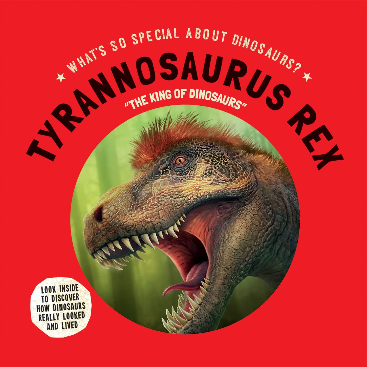 Tyrannosaurus Rex: The King of Dinosaurs (What's So Special about ...