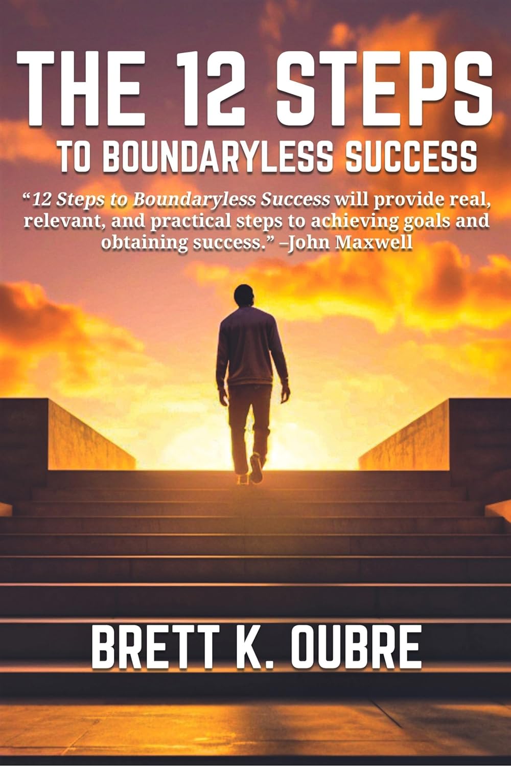 Amazon.com: THE 12 STEPS: To Boundaryless Success eBook : Oubre, Brett ...