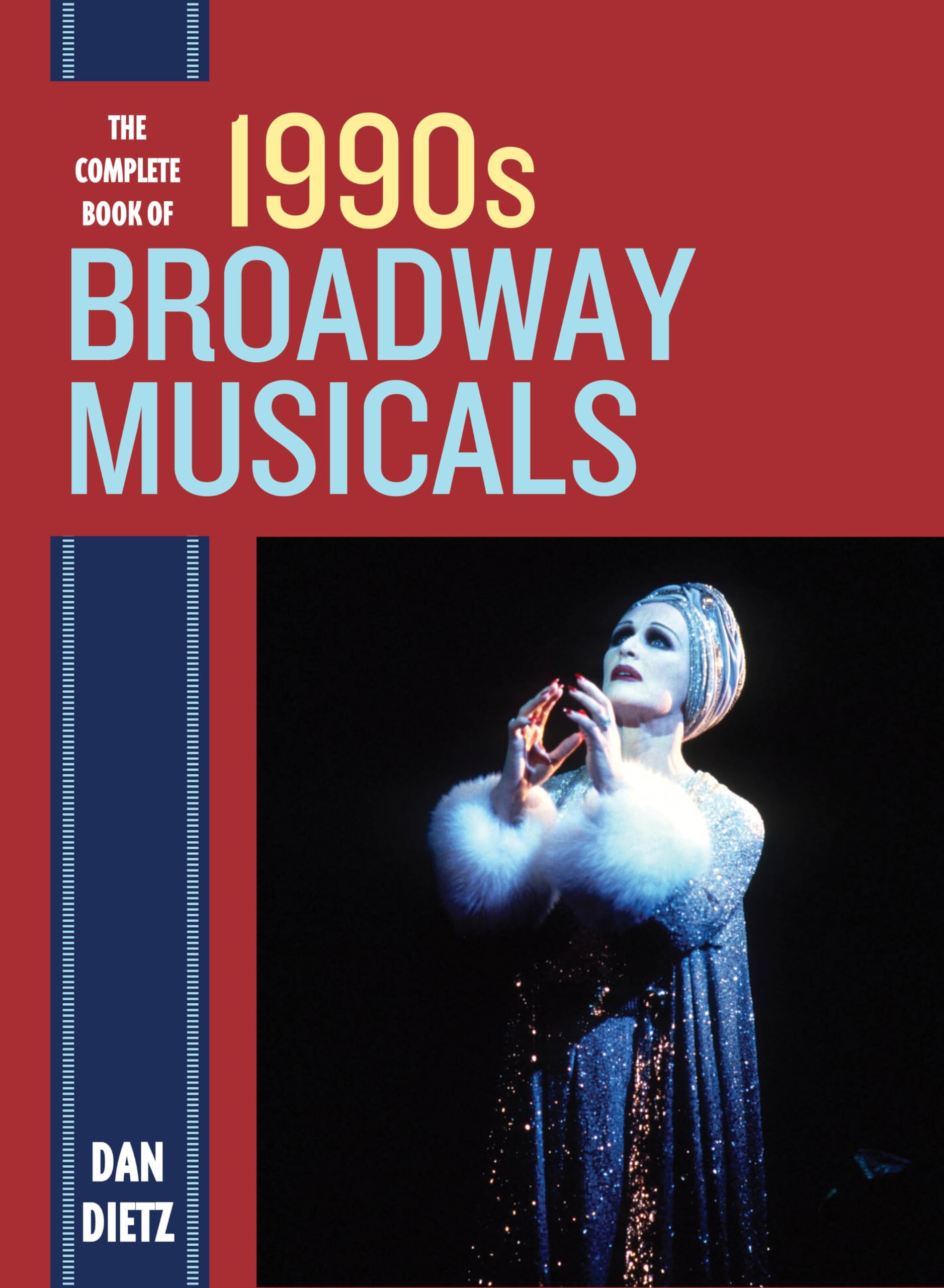 The Complete Book of 1990s Broadway Musicals: Dietz, Dan: 9781442272132 ...
