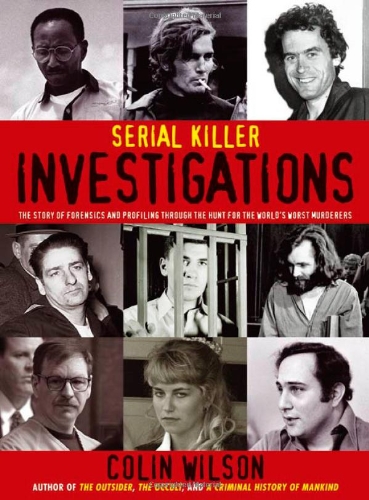 Serial Killer Investigations: The Story of Forensics and Profiling ...