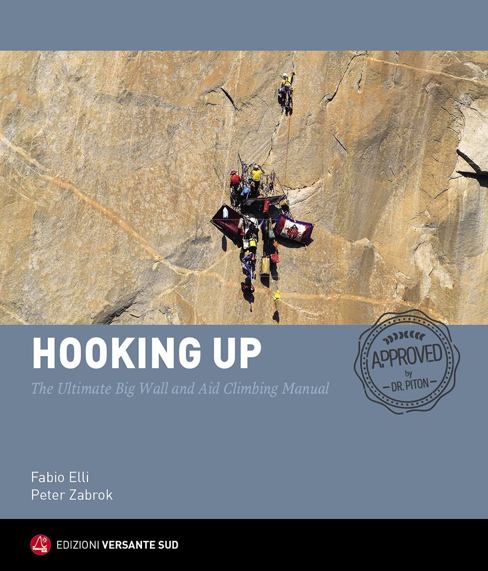 Hooking Up - The Ultimate Big Wall and Aid Climbing Manual - English ...