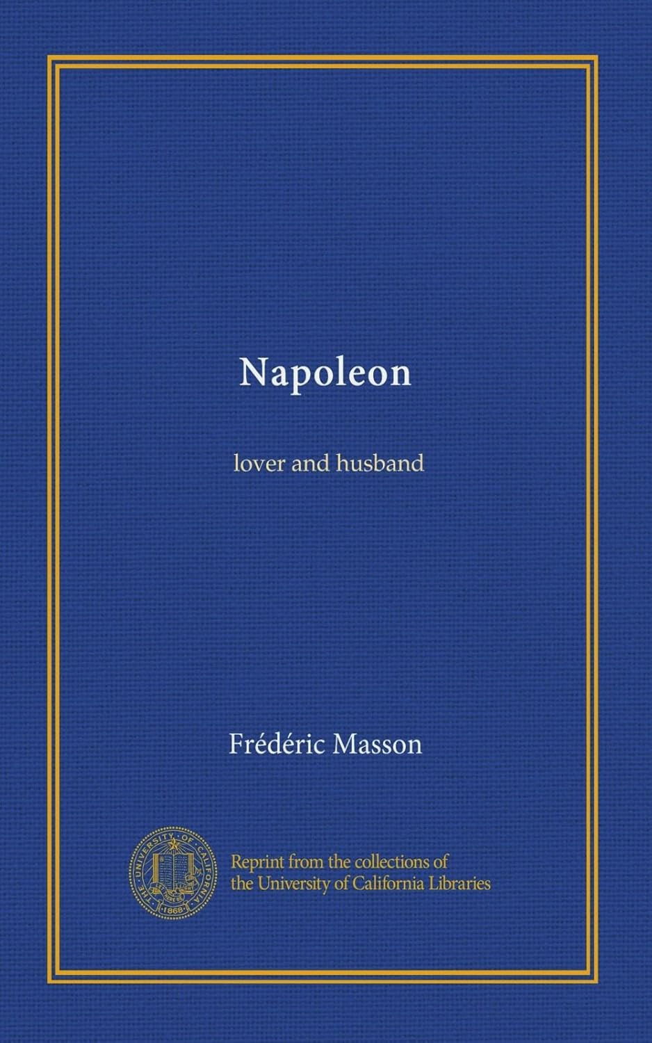 Amazon.co.jp: Napoleon: lover and husband : Masson, Frédéric: 洋書