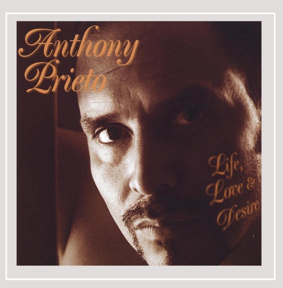 Anthony Prieto - Life Love & Desire - Amazon.com Music