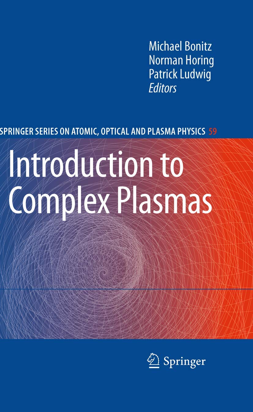 Introduction to Complex Plasmas (Springer Series on Atomic, Optical ...
