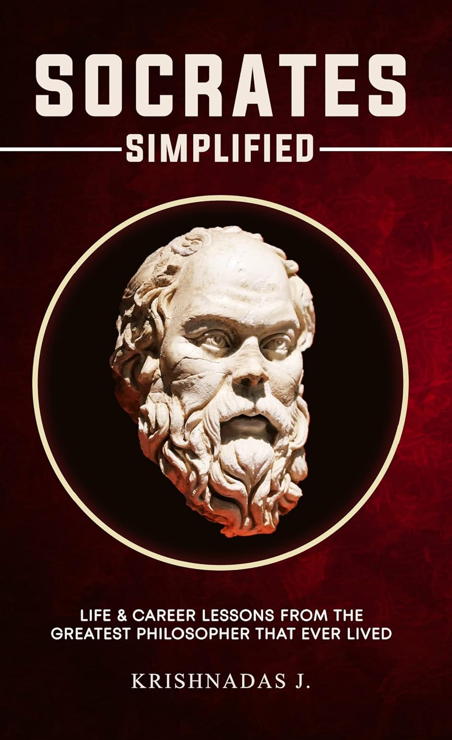 Socrates Simplified - Life & Career Lessons from the Greatest ...