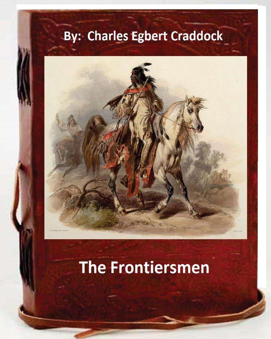 The frontiersmen. By: Charles Egbert Craddock (Original Classics ...