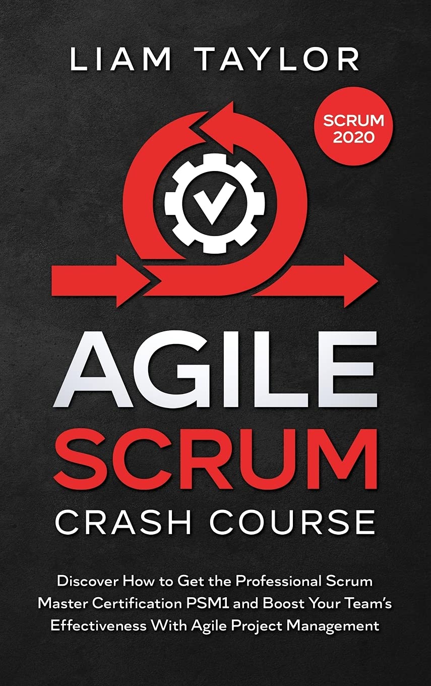 Agile Scrum Crash Course: Discover How to Get the Professional Scrum ...