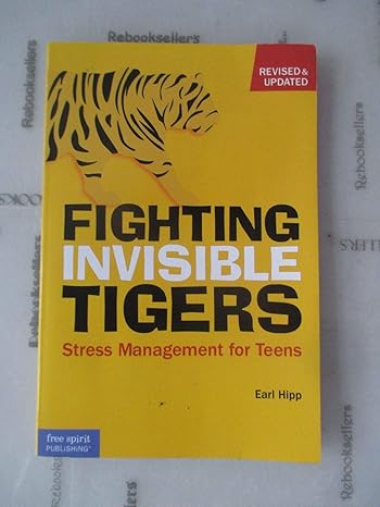 Fighting Invisible Tigers: Stress Management for Teens: Hipp, Earl ...