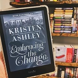 Embracing the Change: A River Rain Novel - Kindle edition by Ashley, Kristen. Literature ...