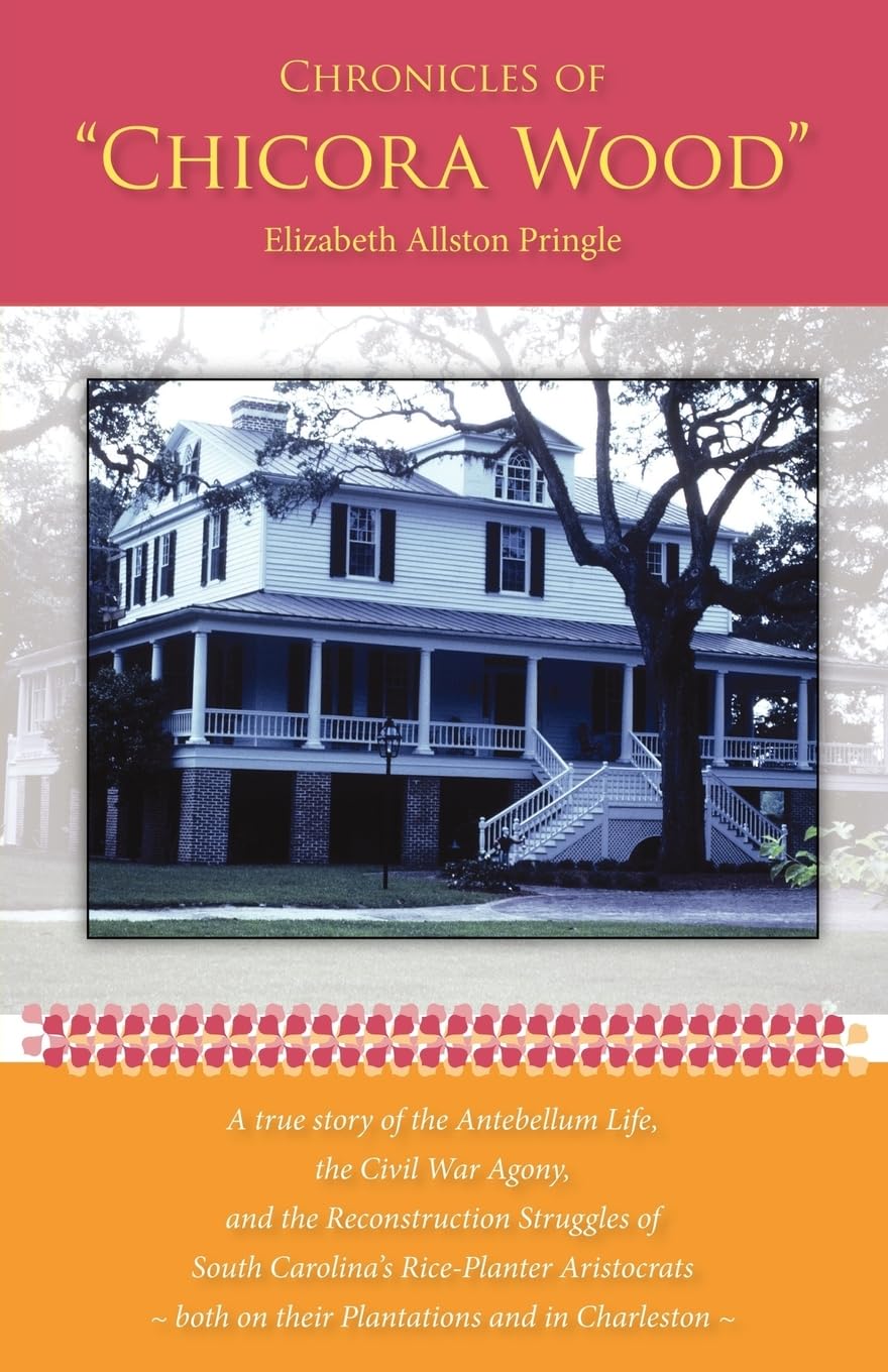 Chronicles of Chicora Wood: Pringle, Elizabeth Allston: 9780877973652 ...